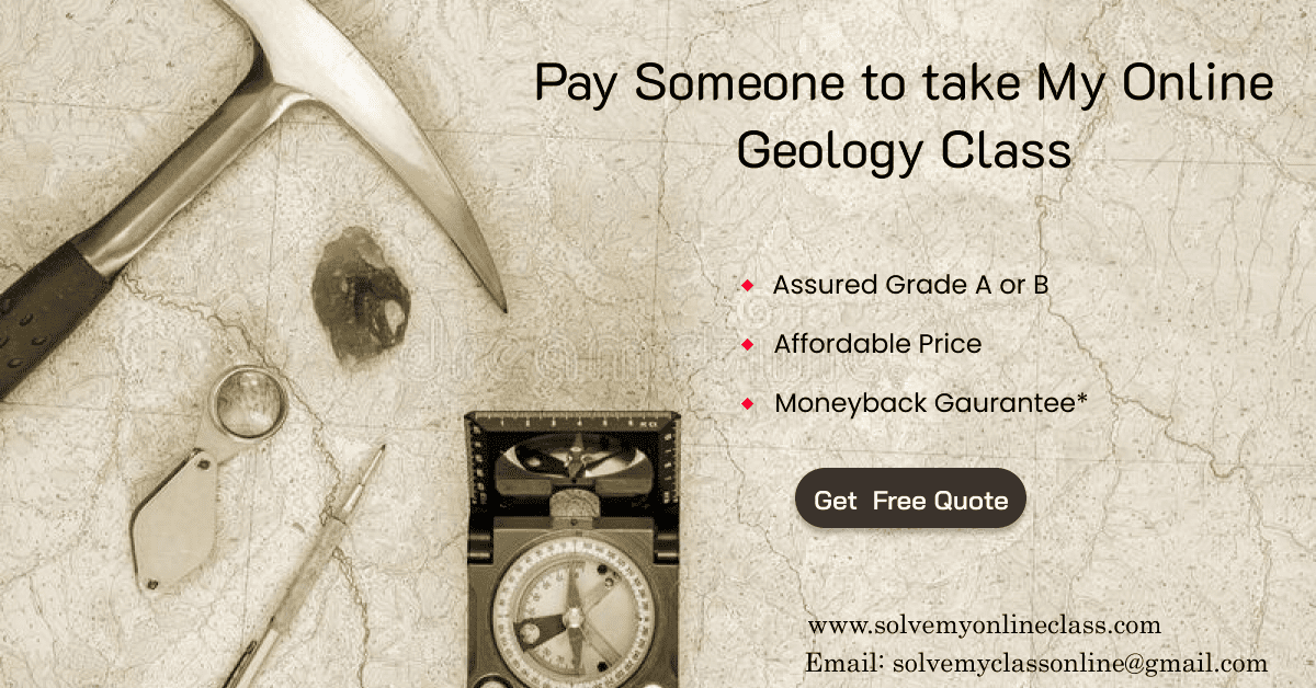 Pay Someone to take my Online Geology Class: Grade A or B Assured*