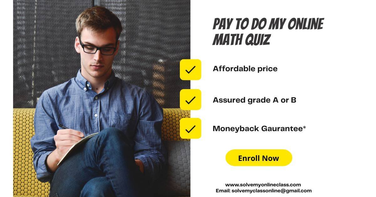 Pay to do my online Math quiz: grade A or B Assured