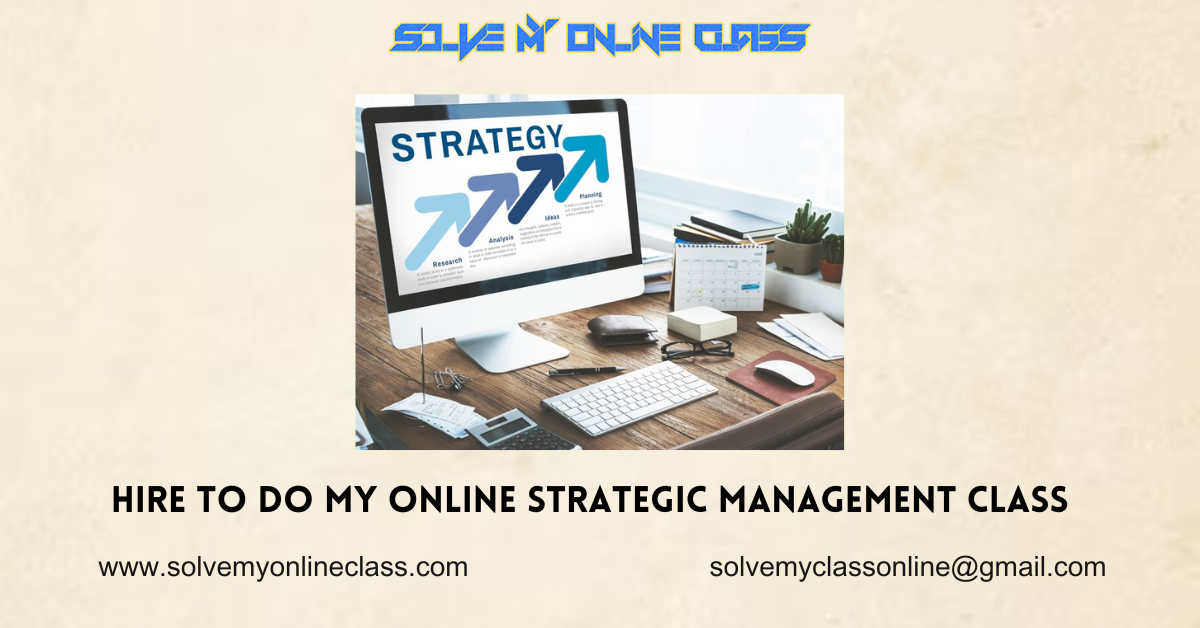 Hire to do my online Strategic Management Class
